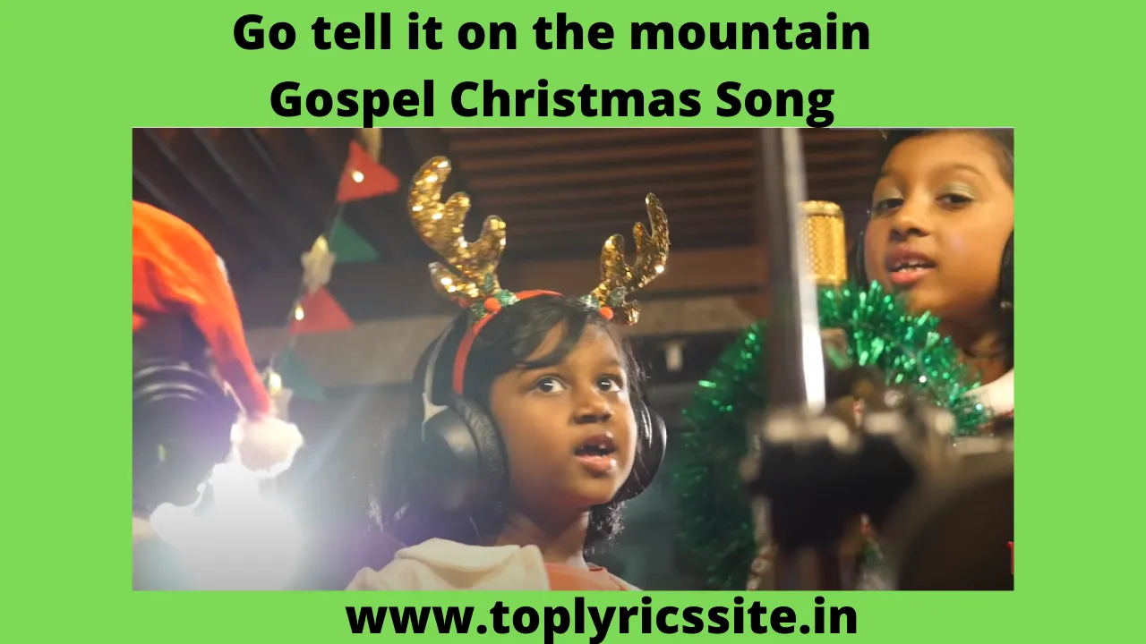 Go tell it on the mountain Gospel Christmas Song